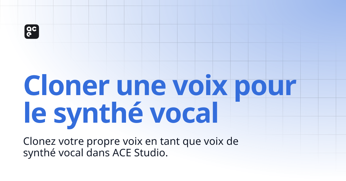 Cloner une voix pour le Synth Vocal | ACE Studio Docs