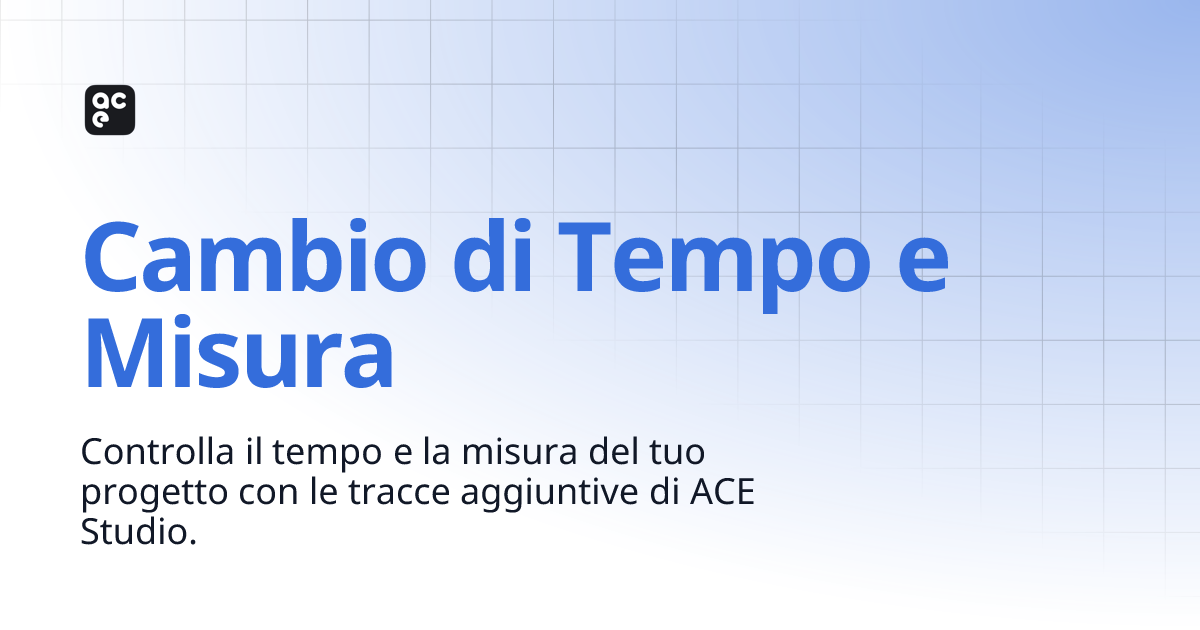 Cambio di Tempo e Misura | ACE Studio Docs