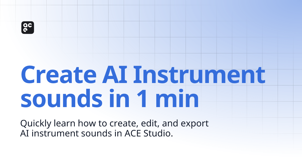 Create AI Instrument sounds in 1 min | Guides | ACE Studio Docs