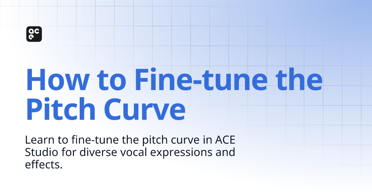 How to Fine-tune the Pitch Curve | Guides | ACE Studio Docs