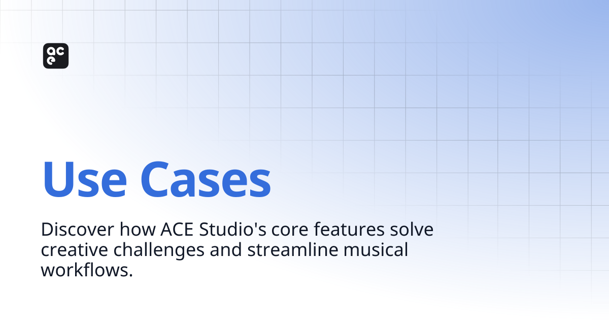 Use Cases | Guides | ACE Studio Docs