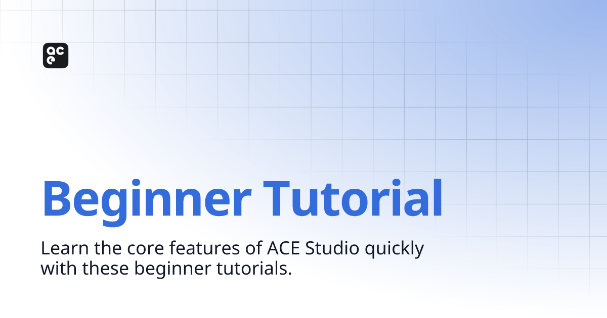 Beginner Tutorial | ACE Studio Docs