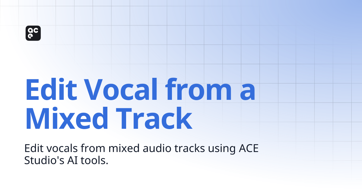 Edit Vocal from a Mixed Track | ACE Studio Docs