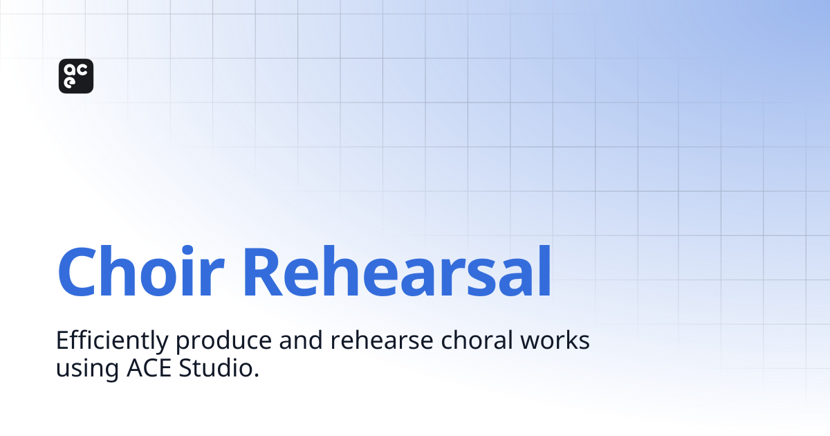 Choir Rehearsal | Guides | ACE Studio Docs