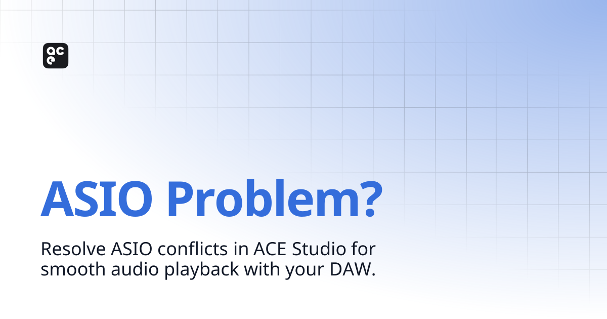 ASIO Problem? | Trouble Shooting | ACE Studio Docs