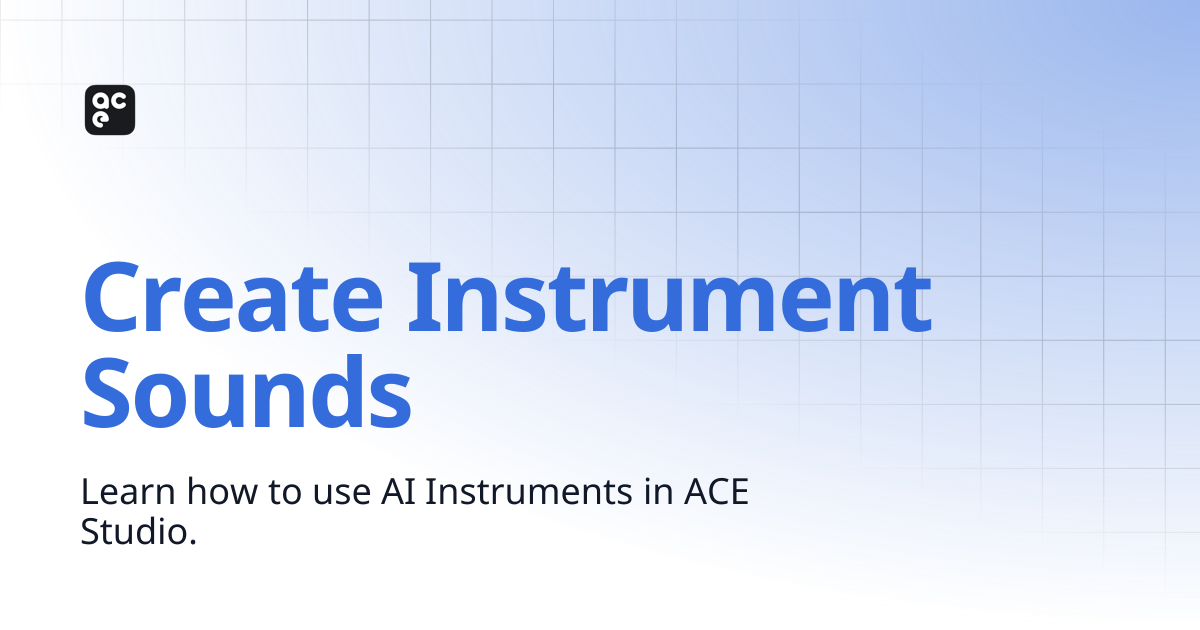 Create Instrument Sounds | ACE Studio Docs