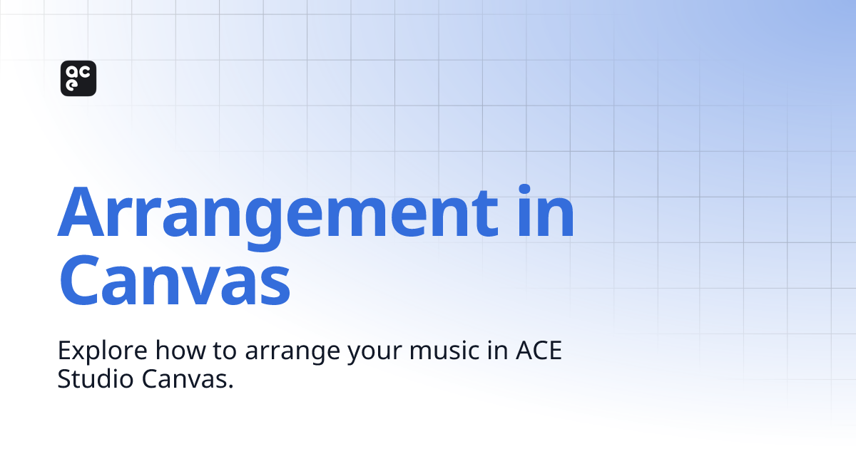 Arrangement in Canvas | ACE Studio Docs