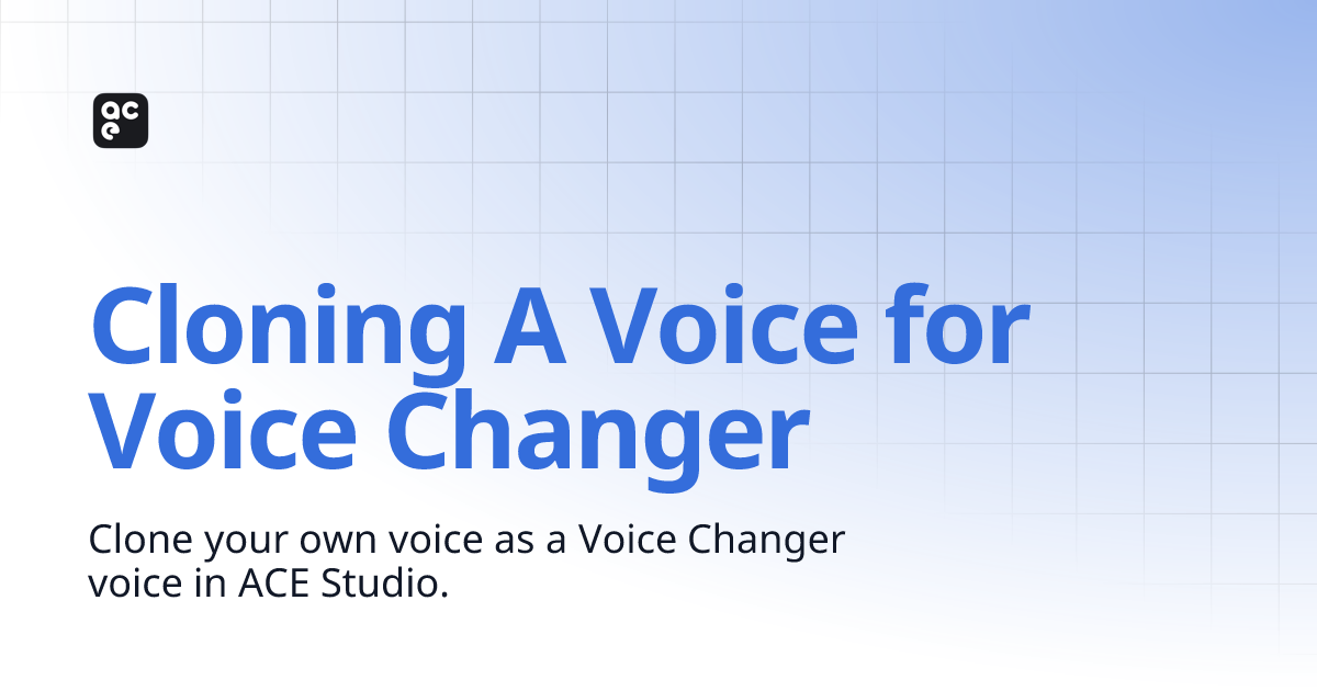 Cloning A Voice for Voice Changer | ACE Studio Docs